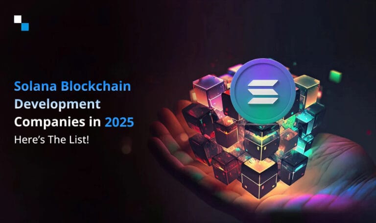 Top 10 Solana Blockchain Development Companies in 2025