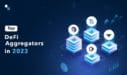 Top DeFi Aggregators in 2023