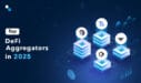 Top DeFi Aggregators in 2023