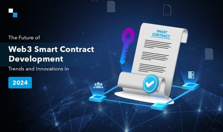 Web3 Smart Contract Development: Emerging Trends to Watch Out in 2024