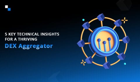 Explore The 5 Secrets: How To Build A High-Performing DEX Aggregator?
