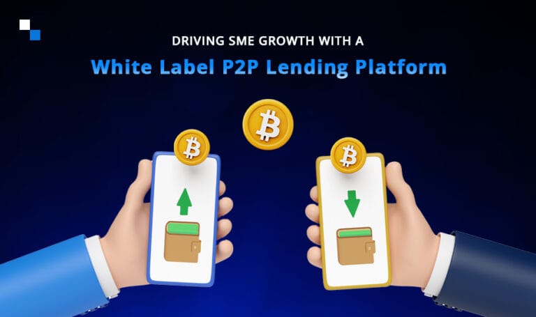 Your Guide to Developing a White-Label P2P Lending Platform for SMEs