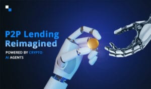 Crypto AI Agents: The Key to Unlocking P2P Lending's True Potential in 2025