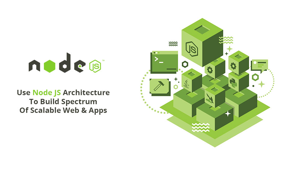 Use Node JS Architecture to Build Spectrum of Scalable Web and Apps ... Use Node JS Architecture to Build Spectrum of Scalable Web and Apps ...